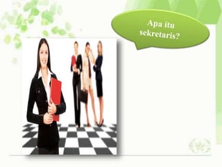 Menjadi Sekretaris yang Baik - Guru Mapel : Arma Setyo Nugrahani | PPTX