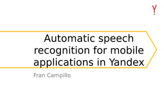 "Automatic speech recognition for mobile applications in Yandex" — Fran ...