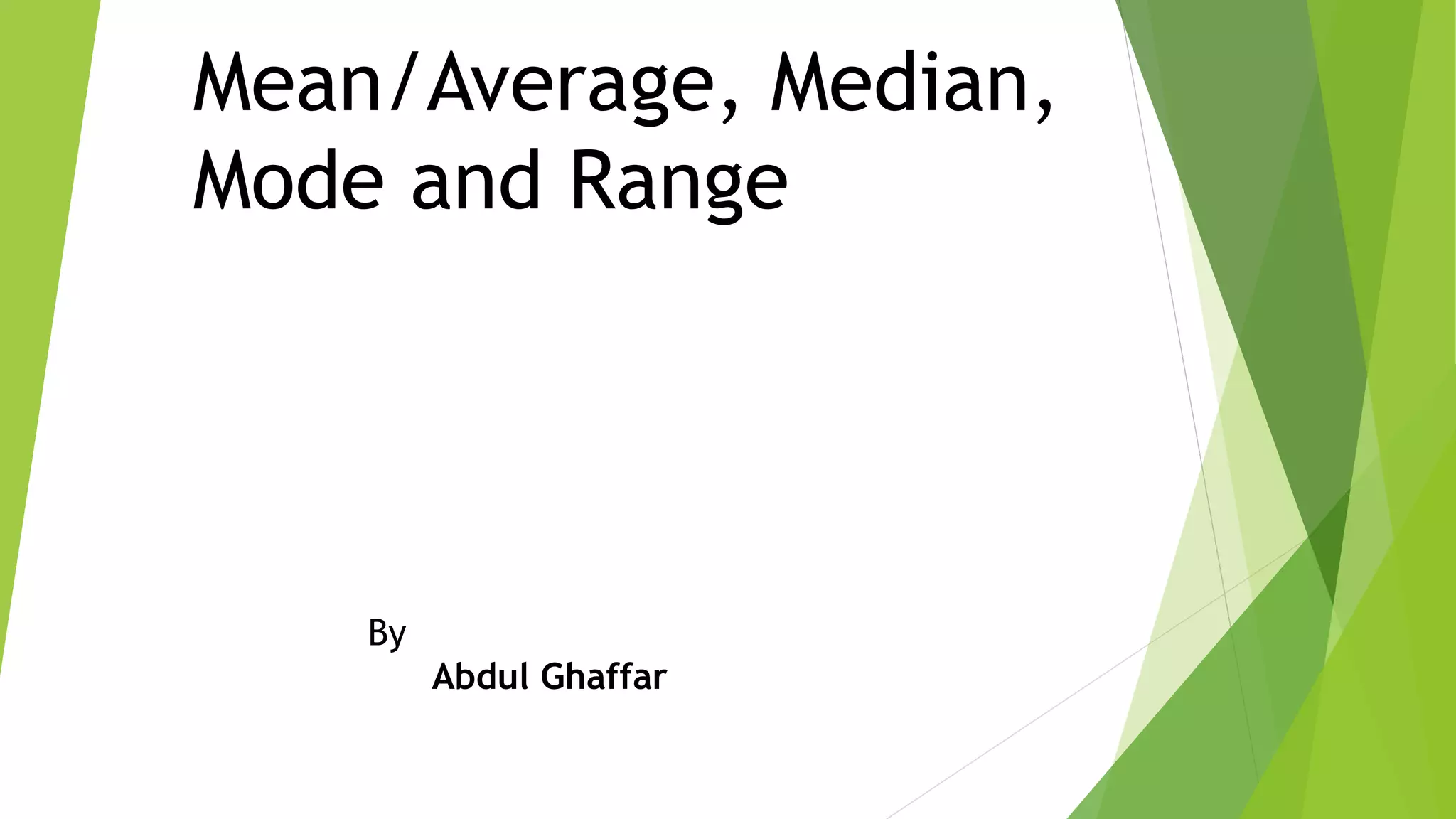 Mean/Average, Median, Mode and Range from ungrounded data .pptx