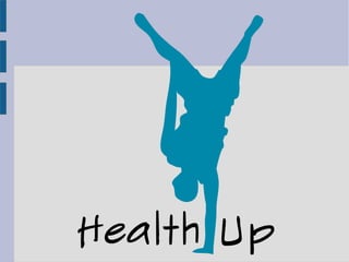 Health Up | PPT | Technology & Computing
