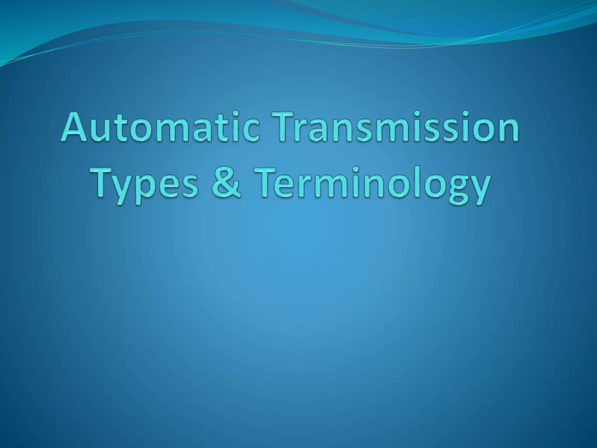 003 automatic transmission types & terminology | PPT