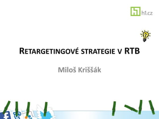 Retargetingové strategie v RTB | PPT