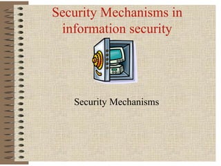 003 Security Mechanisms and other things with | PPT