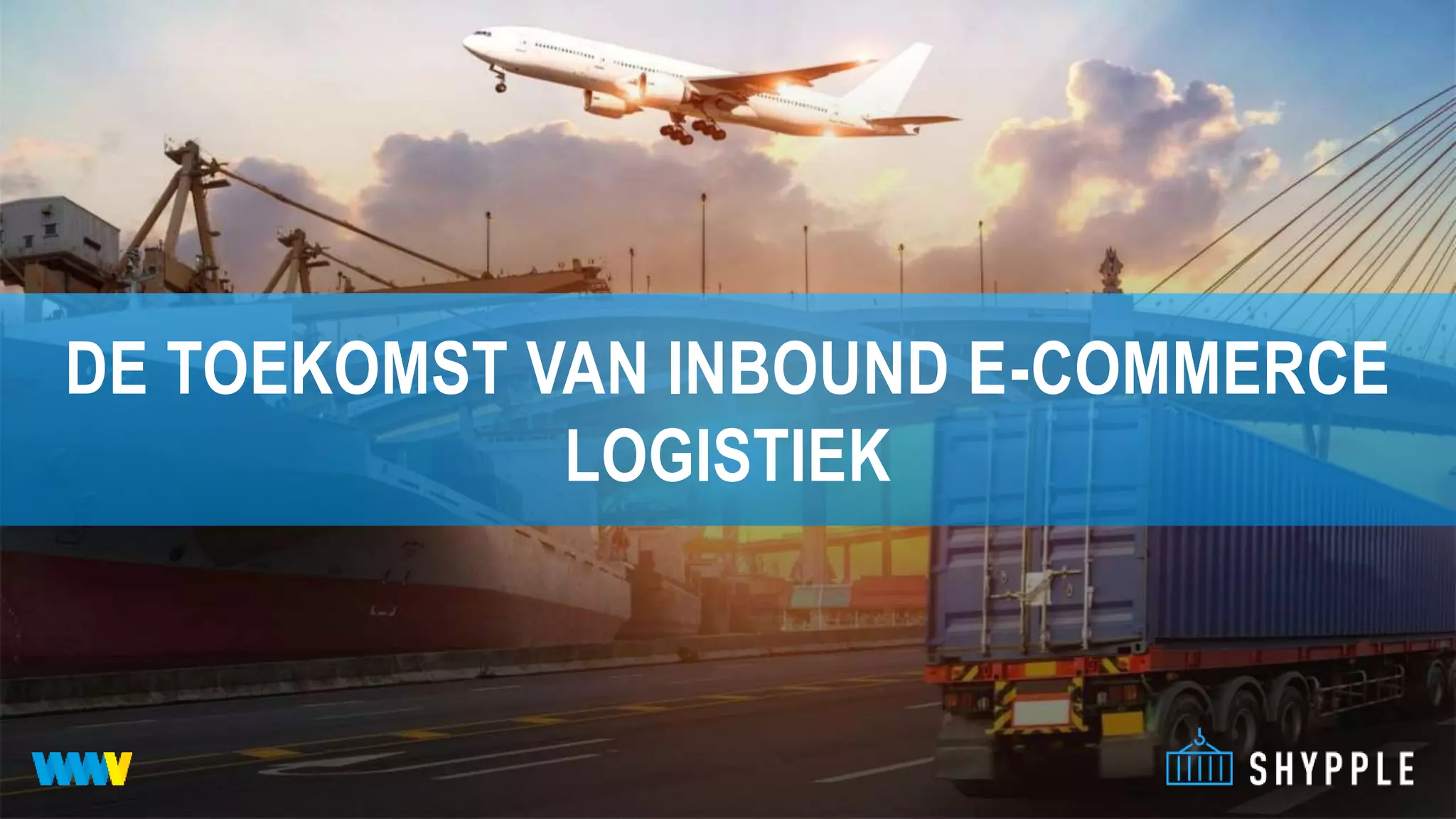 De toekomst van inbound E-commerce logistiek | PPT
