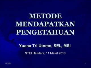 004 metode mendapatkan pengetahuan | PPT