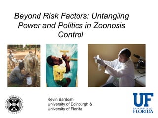 Beyond risk factors: untangling power and politics in zoonisis control ...