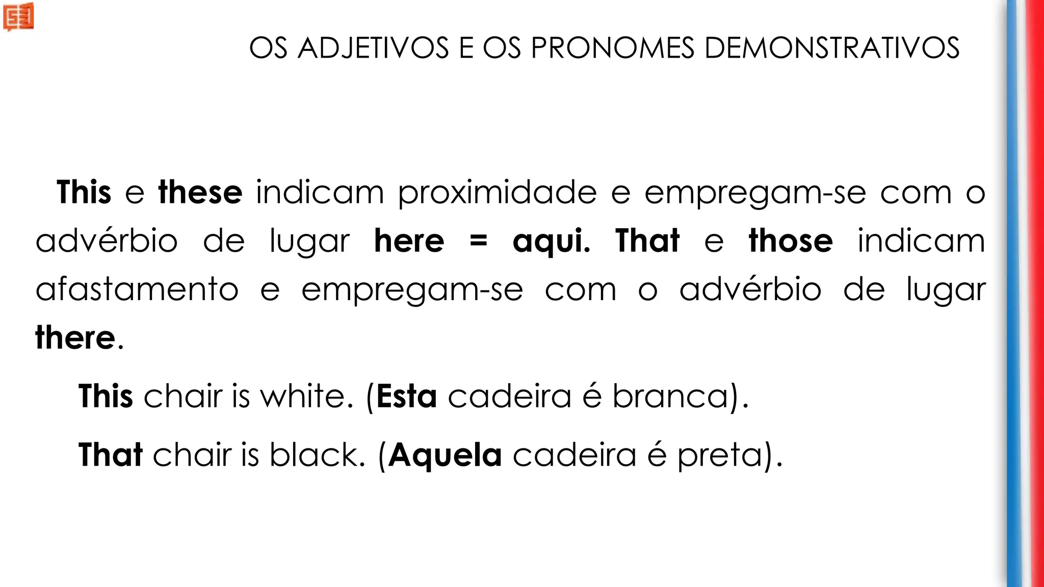 005 - DEMONSTRATIVOS - ADJETIVOS E PRONOMES.pptx