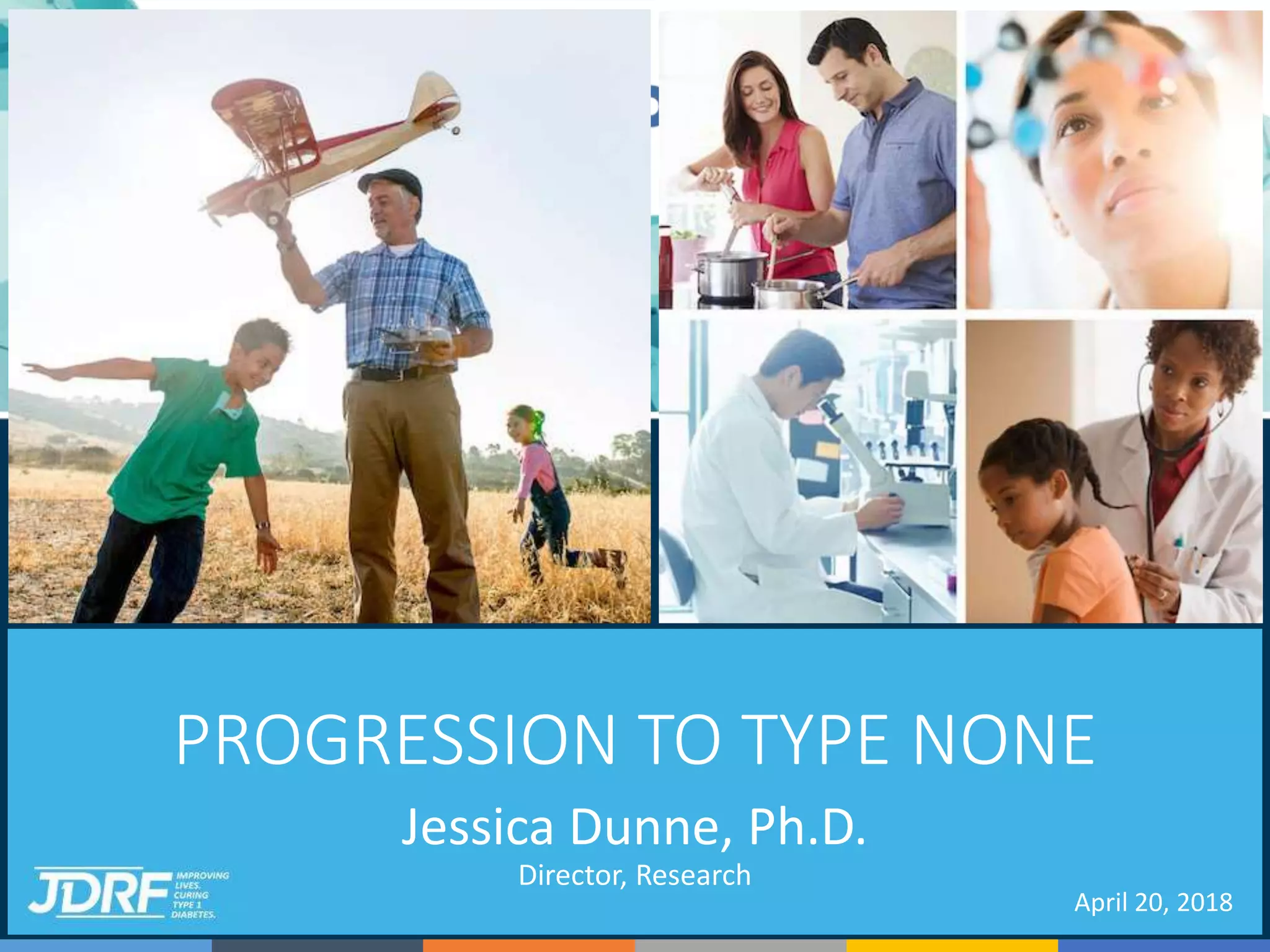 PreDiRe T1D Symposium - Progression to Type None - Jessica Dunne, Ph.D ...