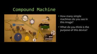 005 mechanism pt 3 complex machines | PPTX