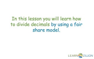 006011 5 2.nbt.7-divide_decimals_by_using_fair_-slides | PPTX
