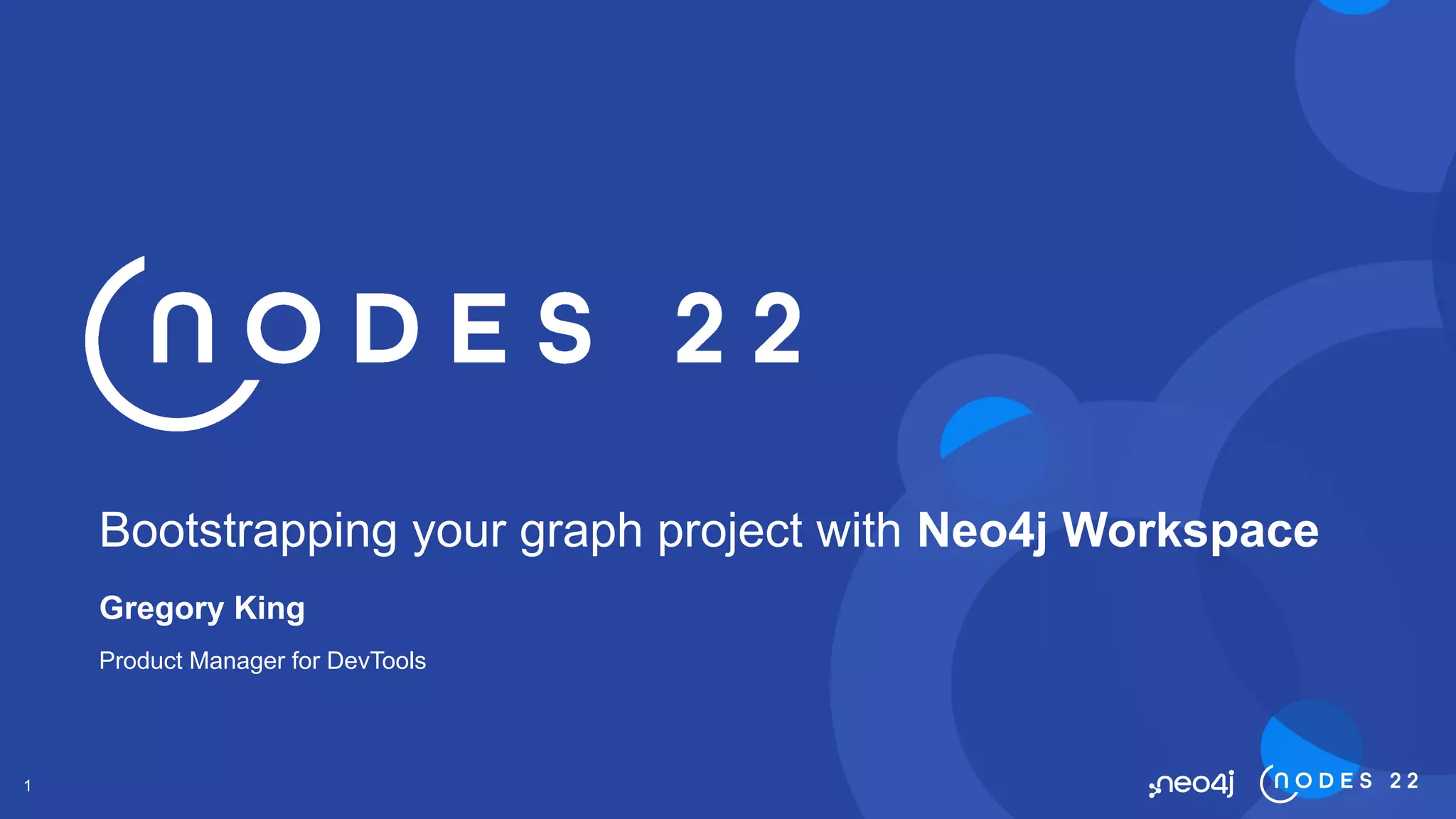 006 Bootstrapping Your Graph Project With Neo4j Workspace - NODES2022 AMERICAS Beginner 3 ...