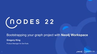 006 Bootstrapping Your Graph Project With Neo4j Workspace - NODES2022 AMERICAS Beginner 3 ...
