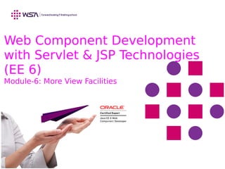 Web Component Development Using Servlet & JSP Technologies (EE6) - Chapter 6 - More View ...
