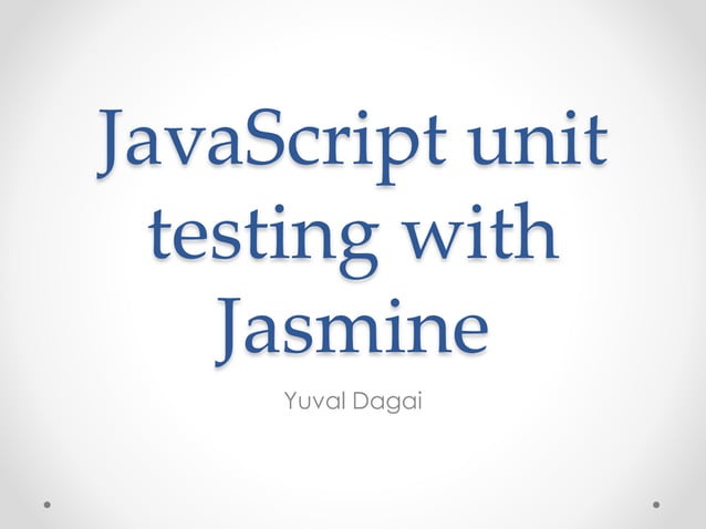 JavaScript unit testing with Jasmine | PPTX