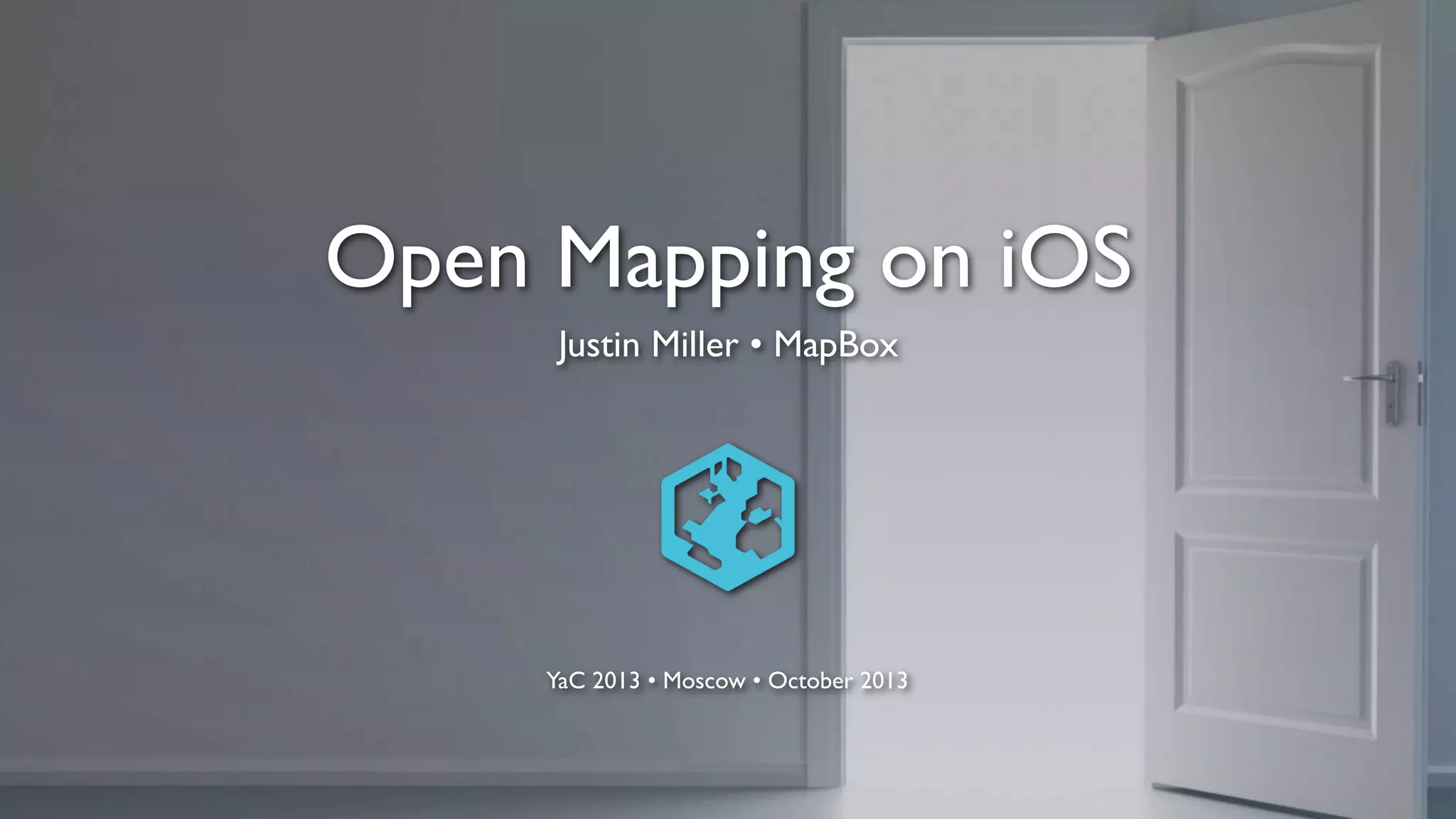 "Open Mapping on iOS" — Justin Miller, MapBox | PPT