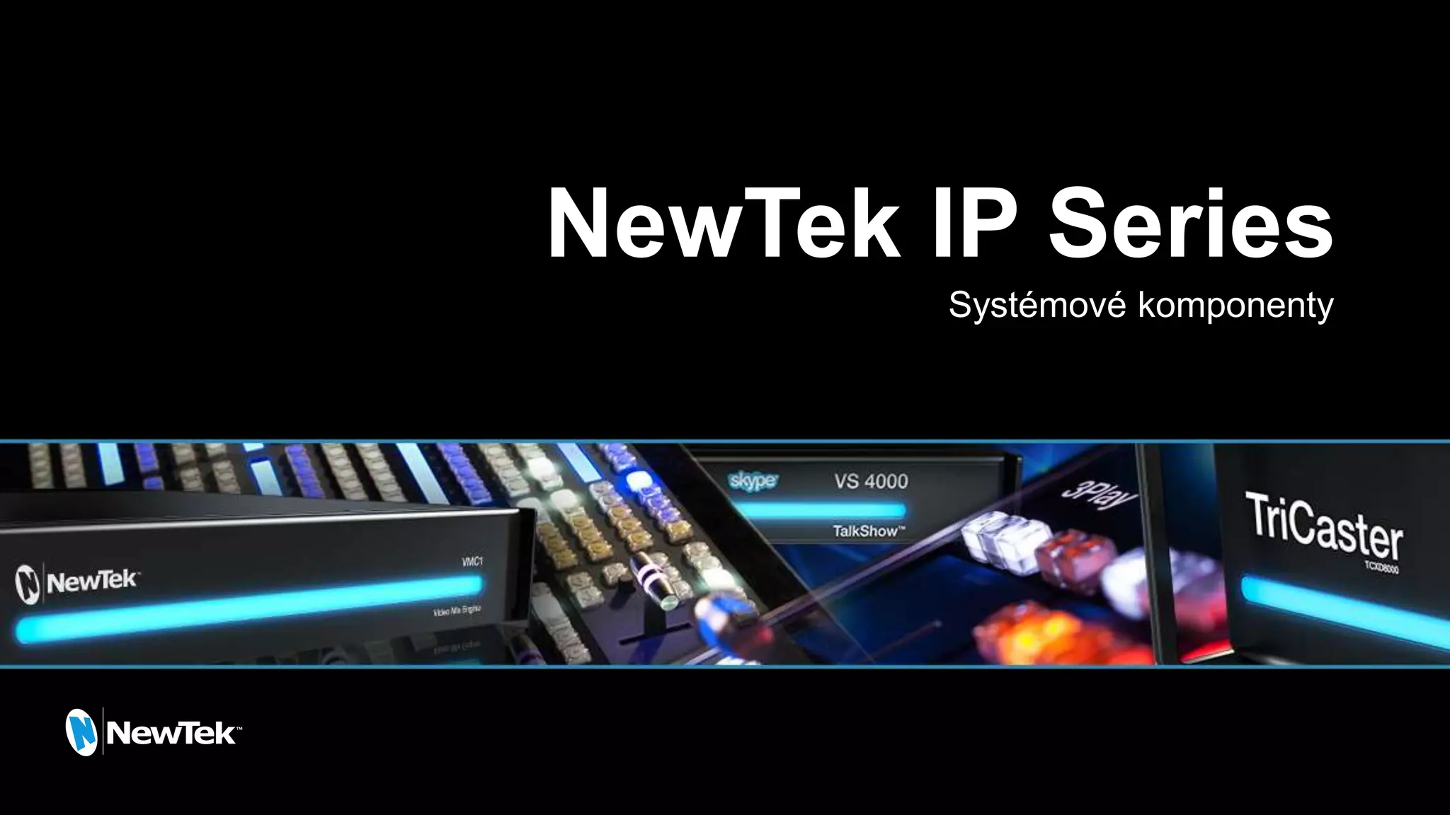 Newtek - IP Series - IP video produkční systém | PPT