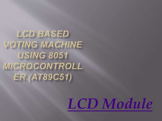 LCD based voting machine using 8051 microcontroller ( | PPTX