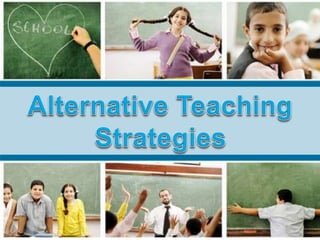 Alternative teaching Strategies | PPTX