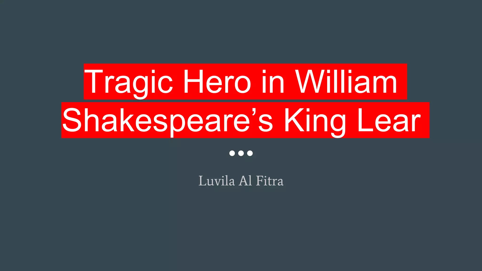 Tragic Hero in William Shakespeare's King Lear | PPT | Free Download