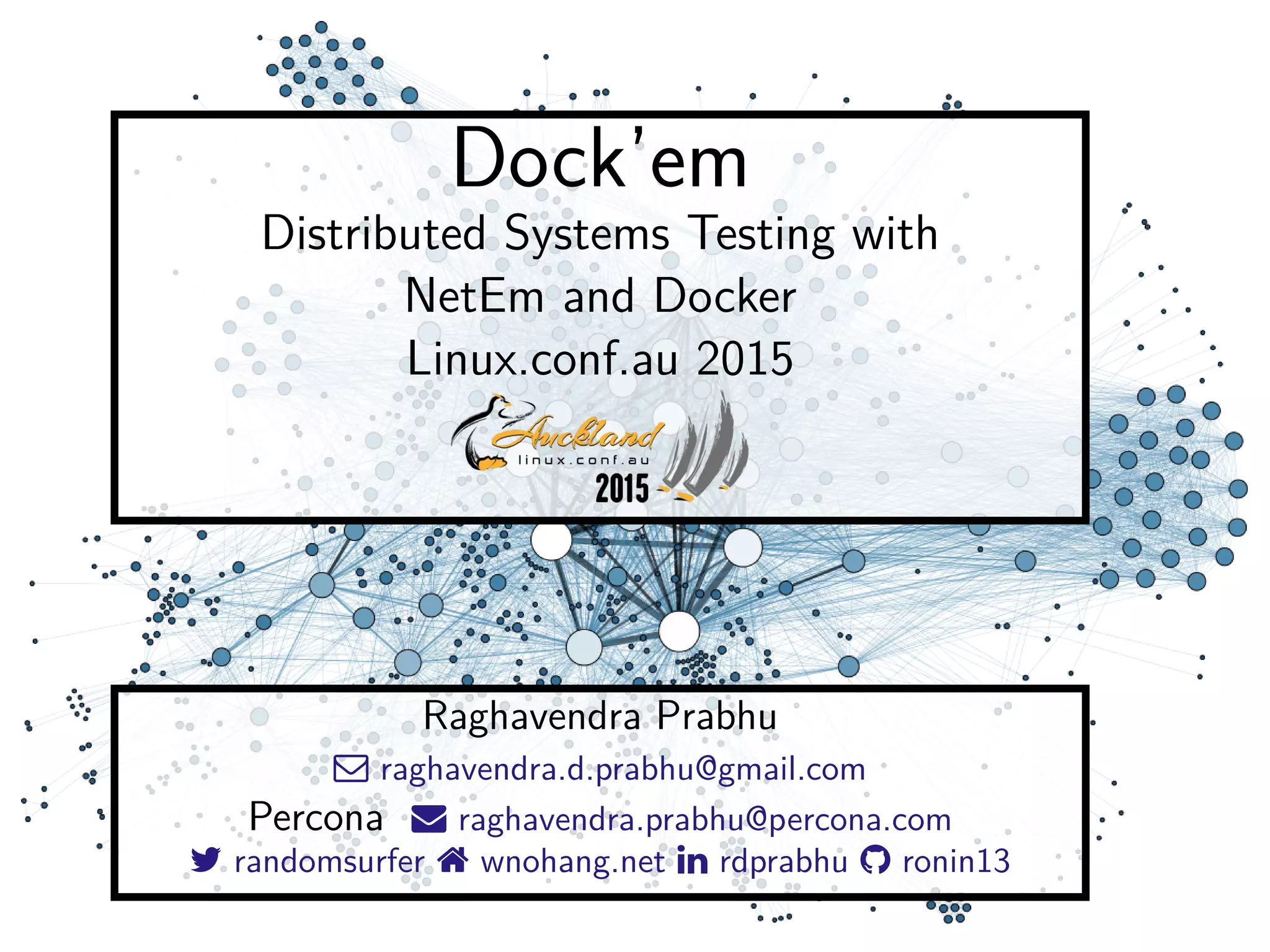 Dock'em: Distributed Systems Testing with NetEm and Docker | PPT