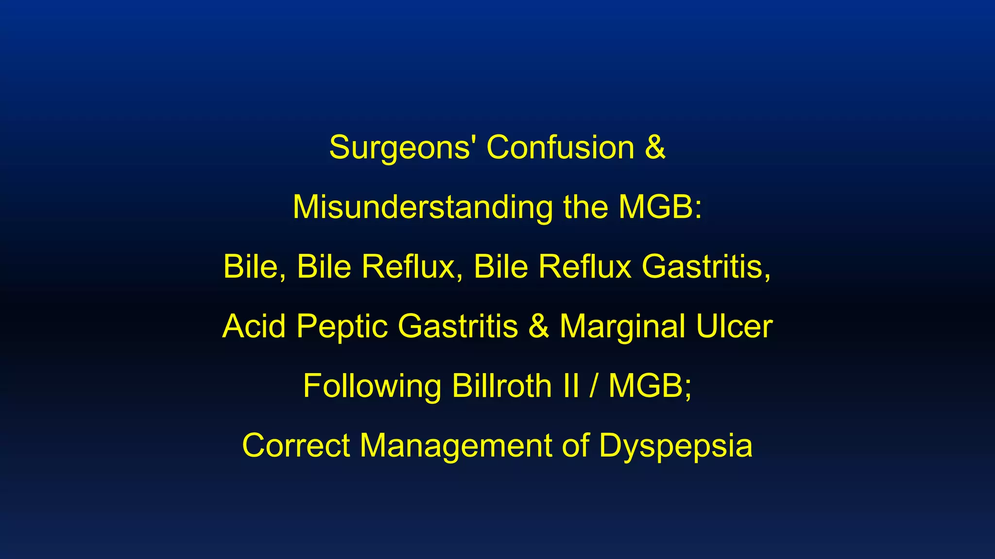 Surgeons' Confusion & Misunderstanding the MGB: Bile, Bile Reflux, Bile ...
