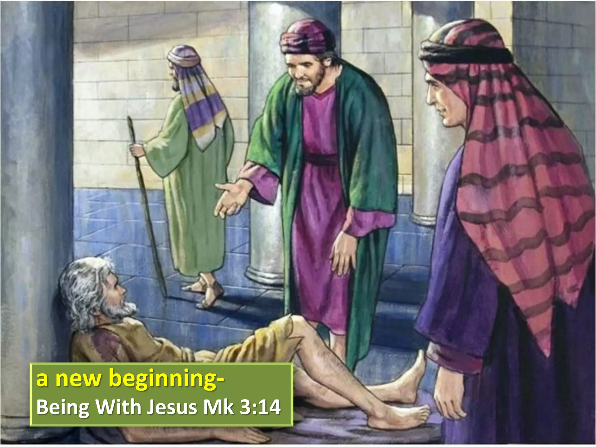 01 03 new beginning - being with jesus mark 3 14-15 final | PDF