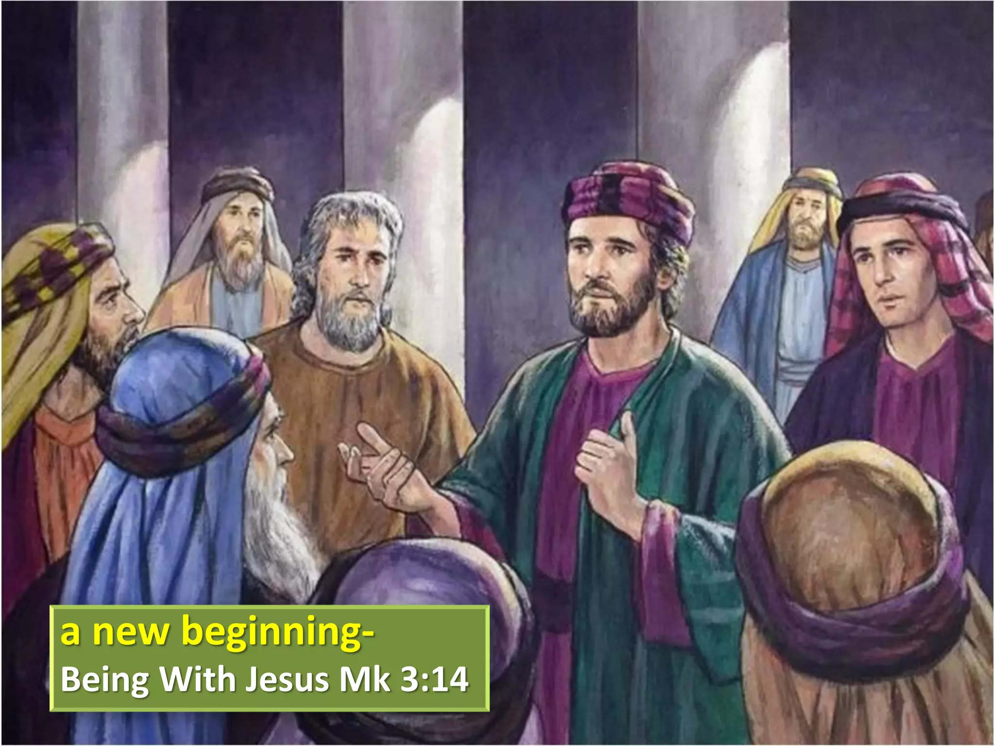 01 03 new beginning - being with jesus mark 3 14-15 final | PDF