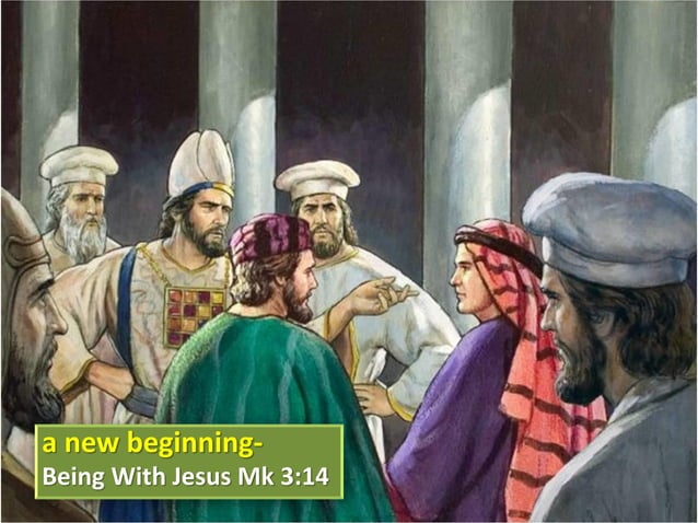 01 03 new beginning - being with jesus mark 3 14-15 final | PDF