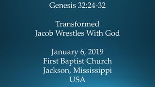 01-06-19, Genesis 32;24-32, Transformed, Jacob Wrestles With God | PDF