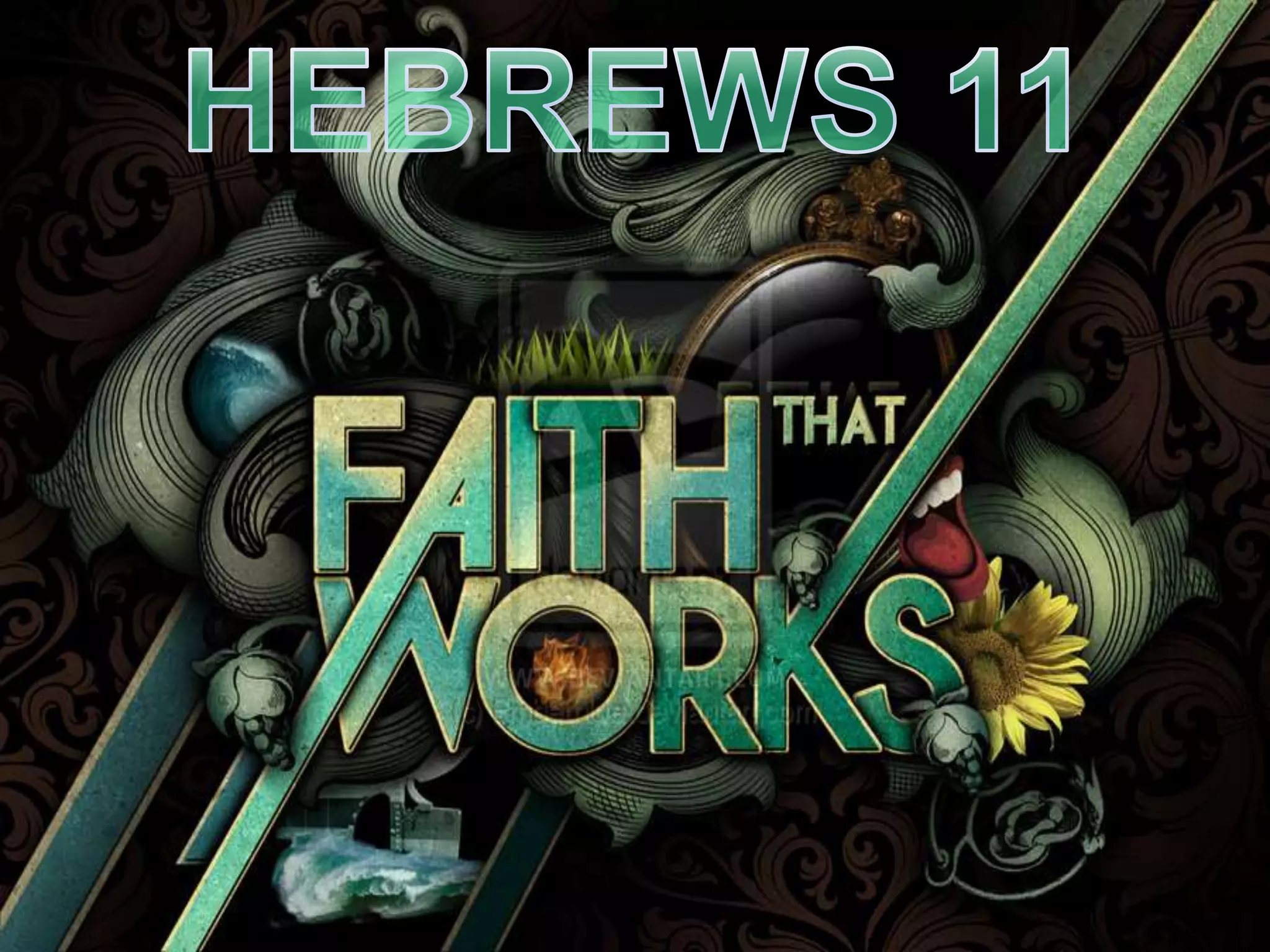 hebrews 11 - faith and works | PPTX
