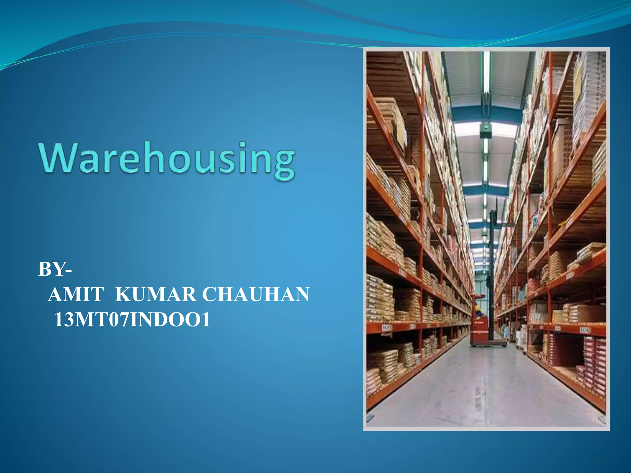 amit chauhan warehousing presentation | PPTX