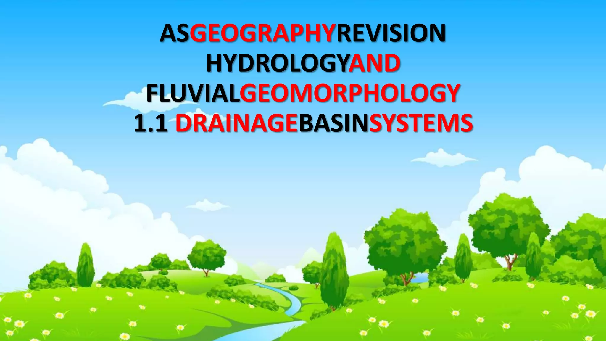 CAMBRIDGE AS GEOGRAPHY REVISION: HYDROLOGY AND FLUVIAL GEOMORPHOLOGY ...