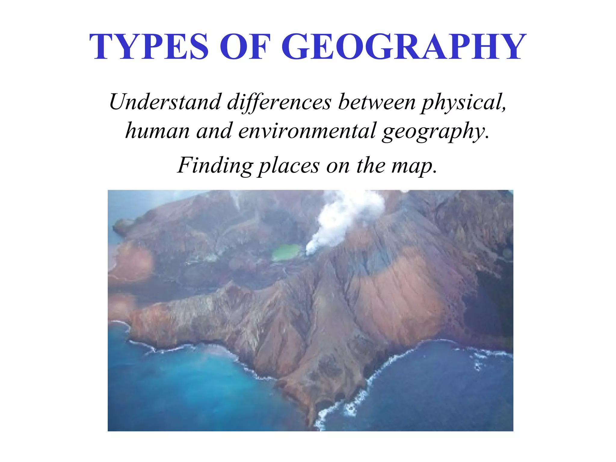 GEOGRAPHY YEAR 9 - TYPES OF GEOGRAPHY | PPT