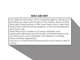 Introduction of a creative agency | The Dope Resources | PPT