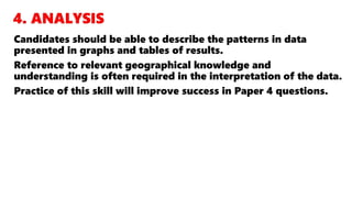 GEOGRAPHY IGCSE: ALTERNATIVE PAPER 4 - INVESTIGATING | PPTX