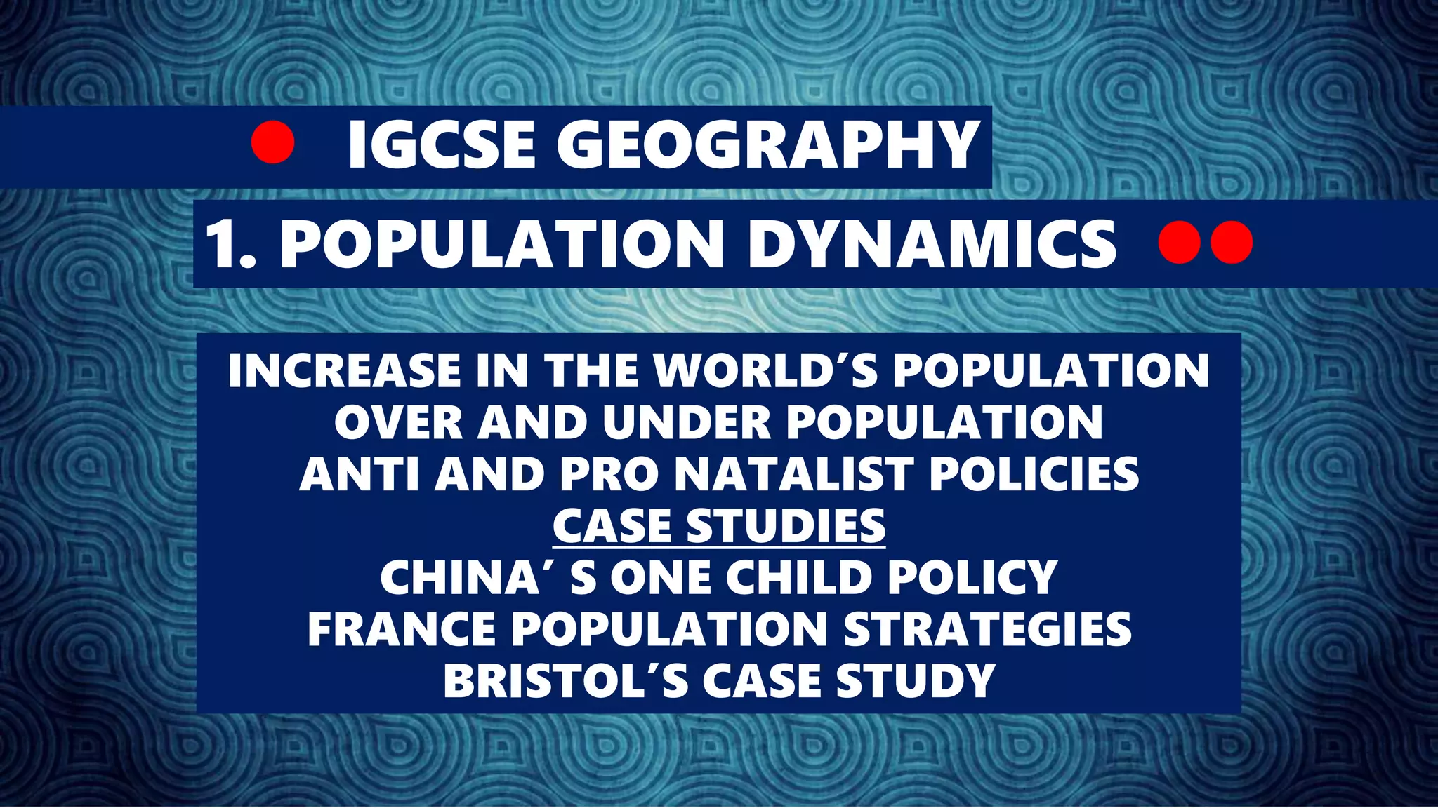 GEOGRAPHY IGCSE: POPULATION DYNAMICS | PPTX