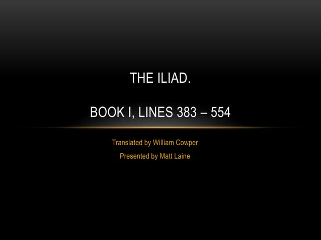 The Iliad, Book I, Lines 383 - 554 | PPT