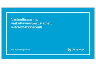 Vastuullisuus- ja vaikuttavuusperustainen suhdemarkkinointi - Olli-Pekka Pohjanmäki ...