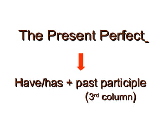 01 01 the present perfect vs the past simple | PPS