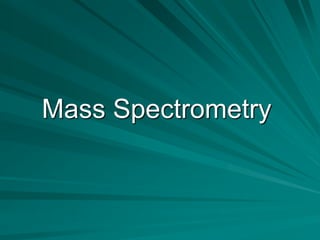 Mass Spectroscopy and its applications | PPT