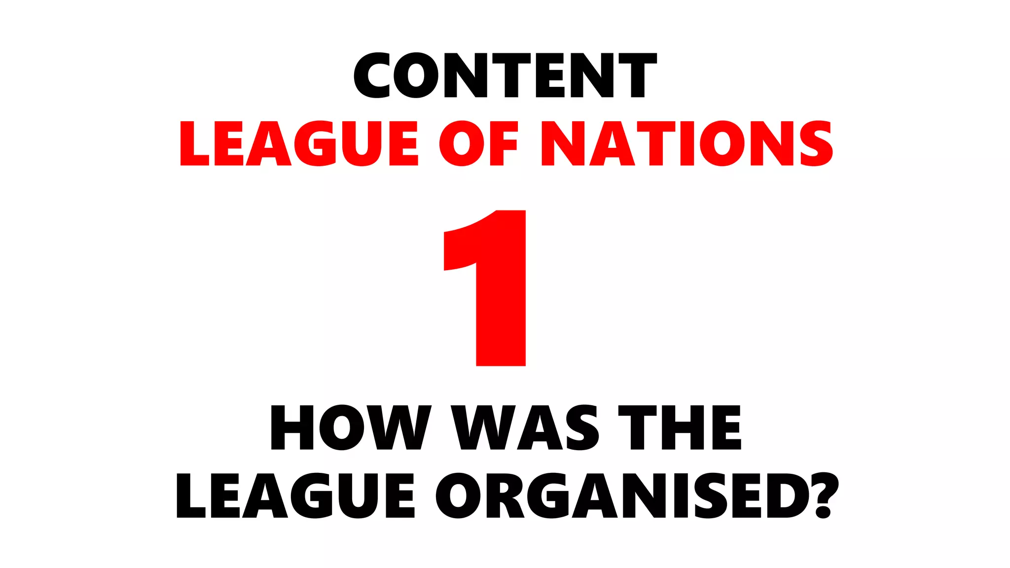 HISTORY IGCSE CONTENT - 20TH CENTURY OPTION - LEAGUE OF NATIONS: HOW ...