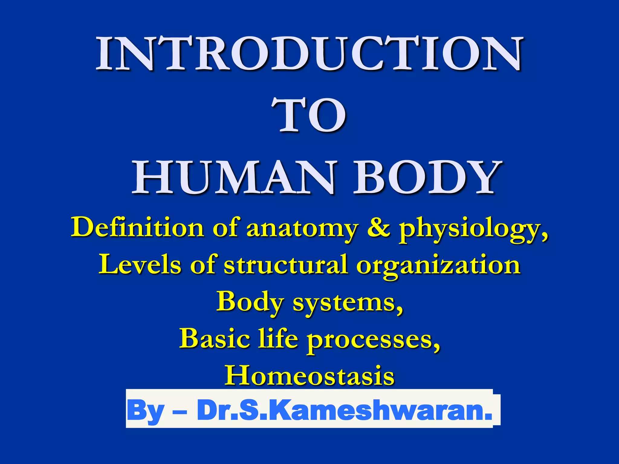 INTRODUCTION TO HUMAN BODY - Definition and scope of anatomy and ...