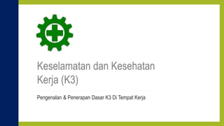 01. Dasar-Dasar Keselamatan dan Kesehatan Kerja (K3) rev.pptx