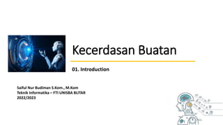01. Introduction - Kecerdasan Buatan.pptx