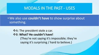 Modals in the past - Modals used to talk about the past.pptx