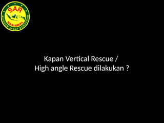 01. VERTICAL RESCUE pertolongan pada ketinggian | PPTX