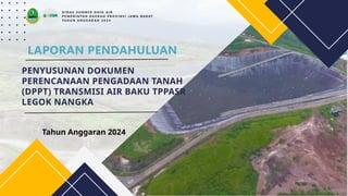 paparan pendahuluan DPPT transmisi Air Baku Legok Nangka | PPTX