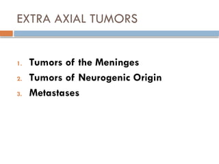 01. INTRODUCTION AND EXTRA AXIAL TUMORS.pptx