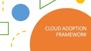 Cloud Adoption Framework Phase one-moving to the cloud | PPTX