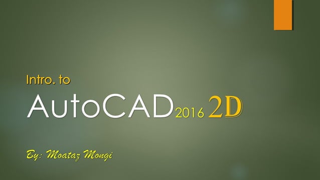 Intro to AutoCAD 2016 2D | 01 - introduction | PPT